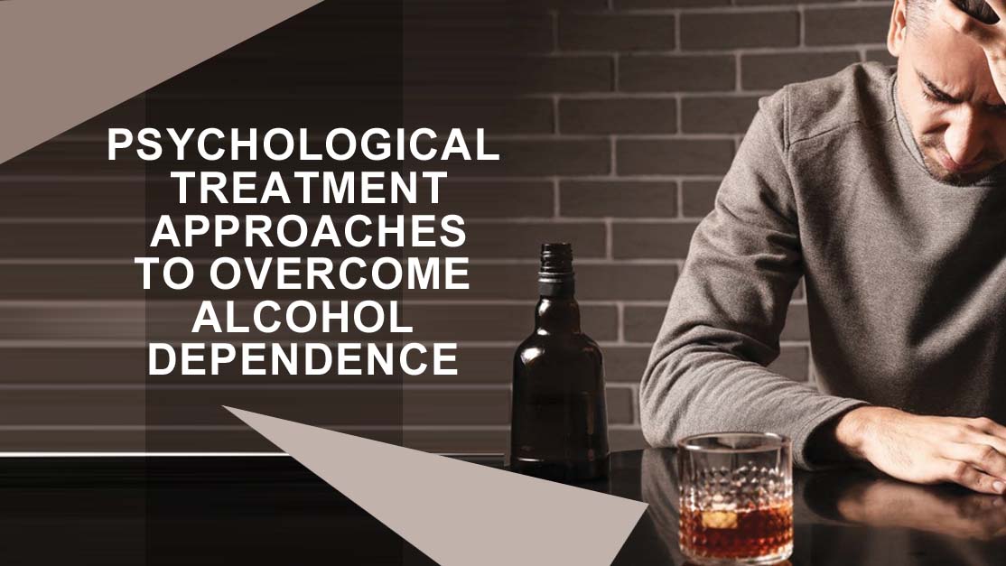 Psychological Treatment Approaches to Overcome Alcohol Dependence ...